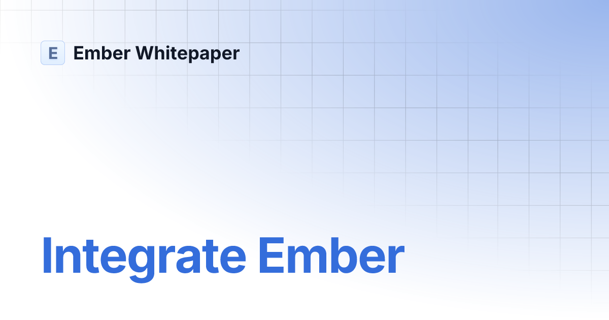 Integrate Ember | Ember Whitepaper